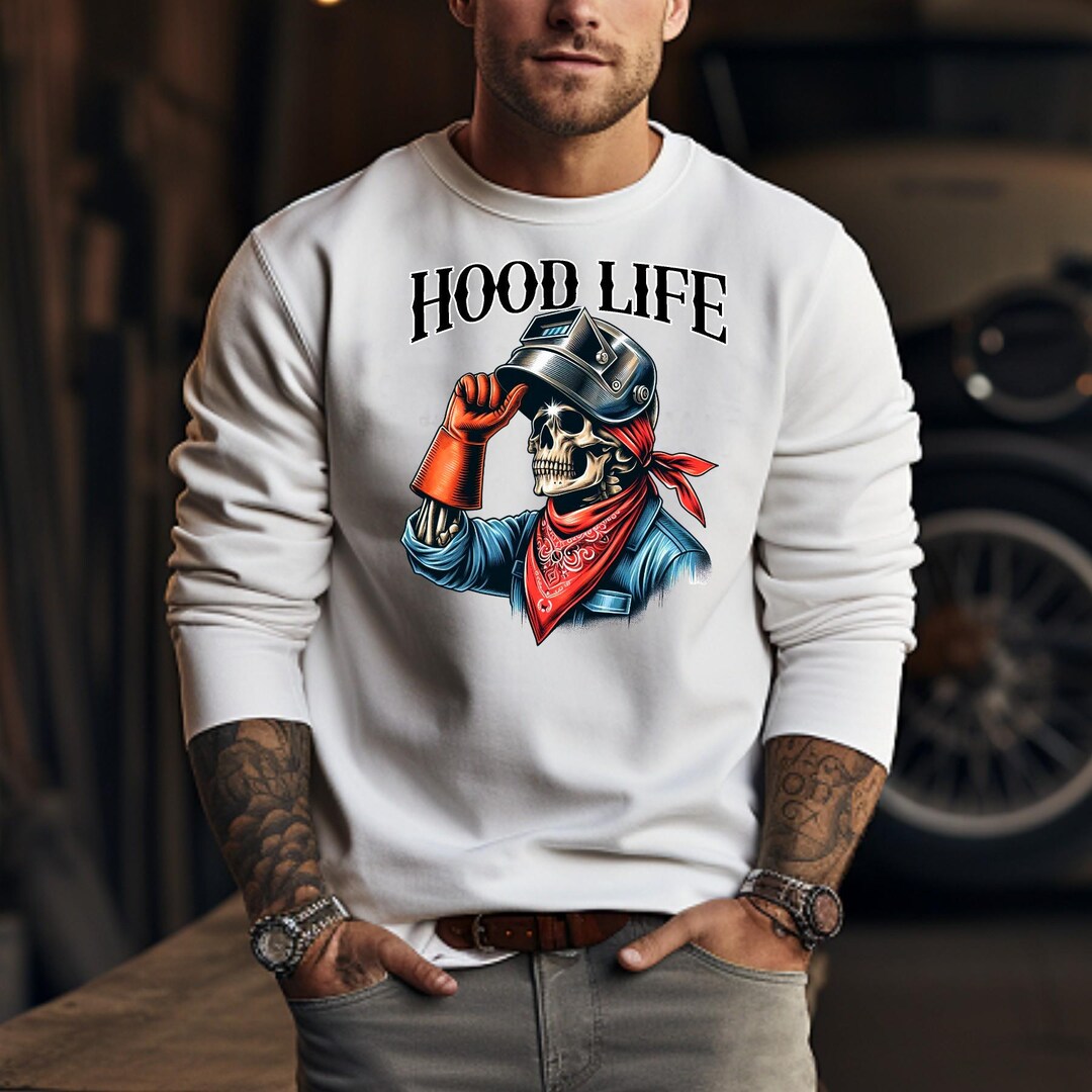 Hood Life Png, Welding Png, , Digital Download, Sublimation, DTF, DTG ...