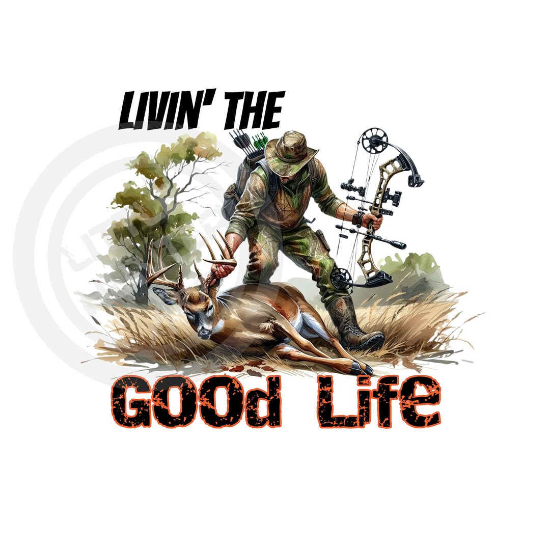 Livin' the Good Life Png, Hunting Png, Hunting Png, Deer Hunting Png ...