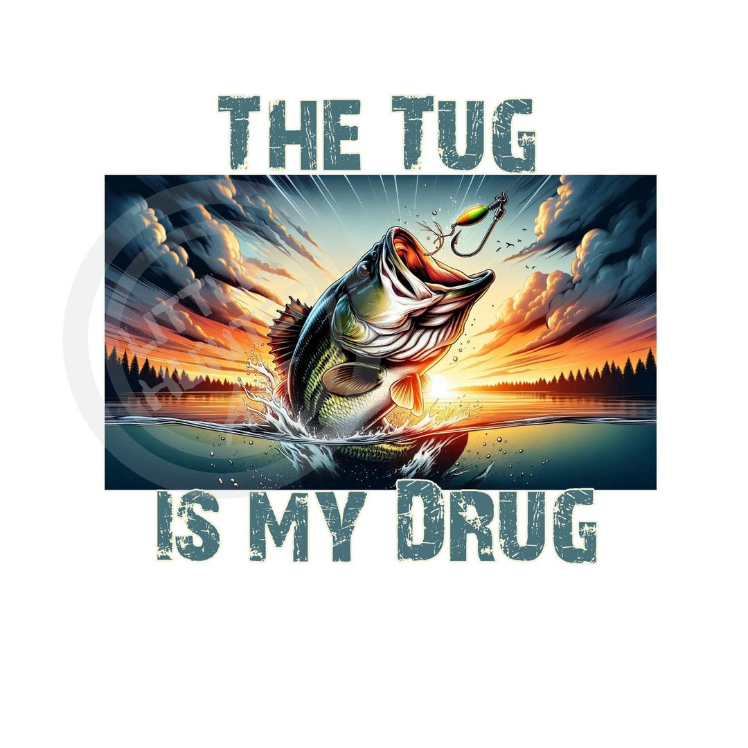 The Tug is My Drug Png, Bass Fishing Png, Funny Fishing Png, Fishing ...