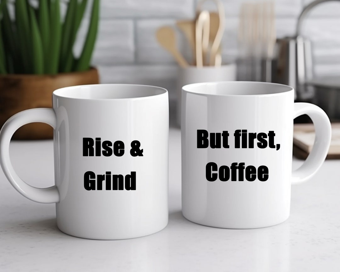 Rise & Grind but First, Coffee Mug, Motivational Quote - Etsy