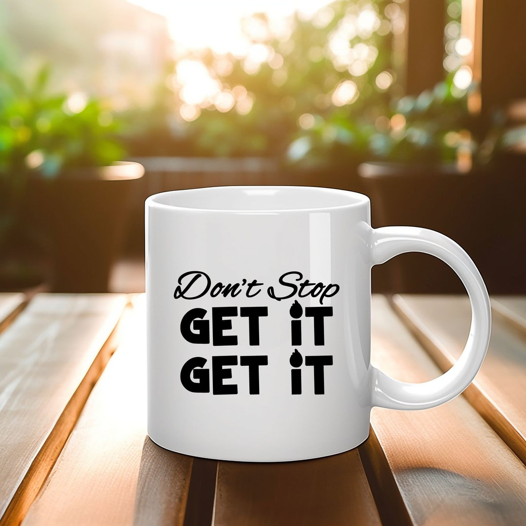 Don't Stop Get It Get It Mug, Motivational Quote - Etsy