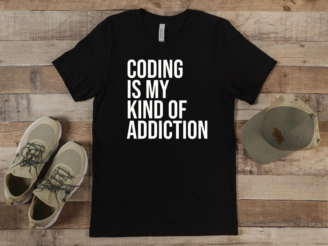 Coding is My Kind of ADDICTION Funny Programmer Shirt, Coding Gifts ...