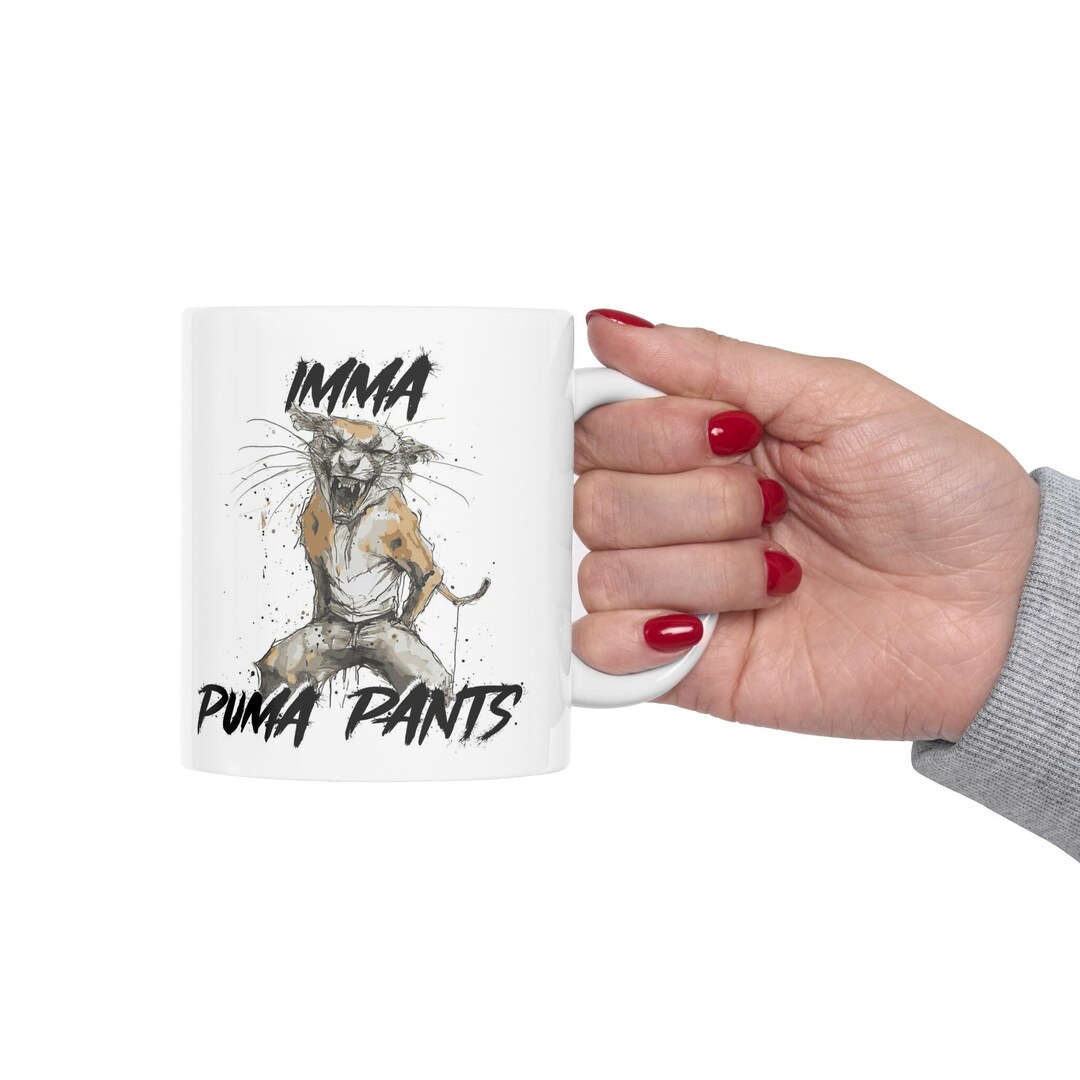 Imma Puma Pants, Punny Animal Mug, Funny Mug, Funny Gifts for Her ...