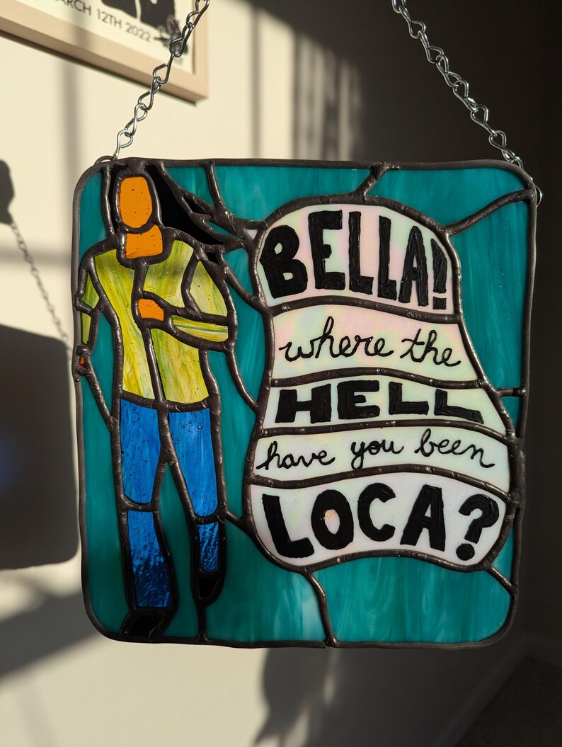 Pre-order: Bella, Where the Hell Have You Been Loca? Stained Glass Sun Catcher - Etsy