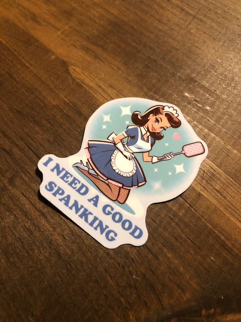 I Need a Good Spanking Sticker, Waterproof Water Bottle Sticker, Laptop ...
