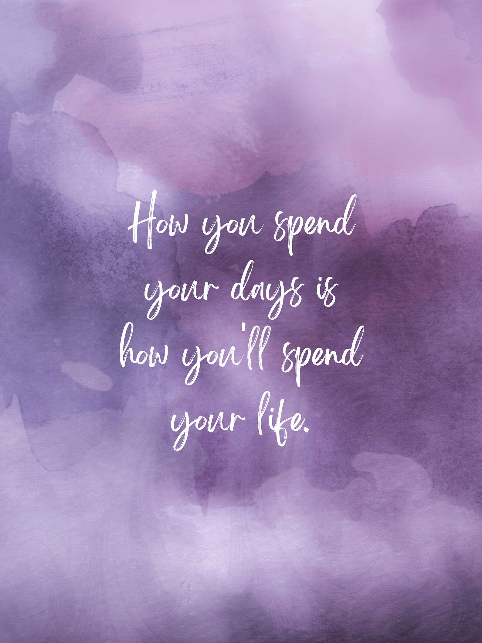 Purple Watercolour Motivational Poster how You Spend Your Days is How ...