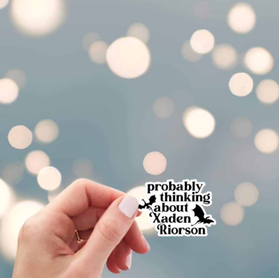 Probably Thinking About Xaden Riorson Sticker, 3 Sizes to Choose From ...
