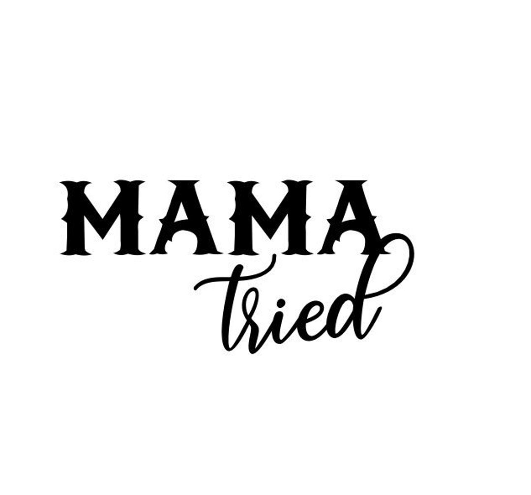Mama Tried Sticker Decal - Etsy