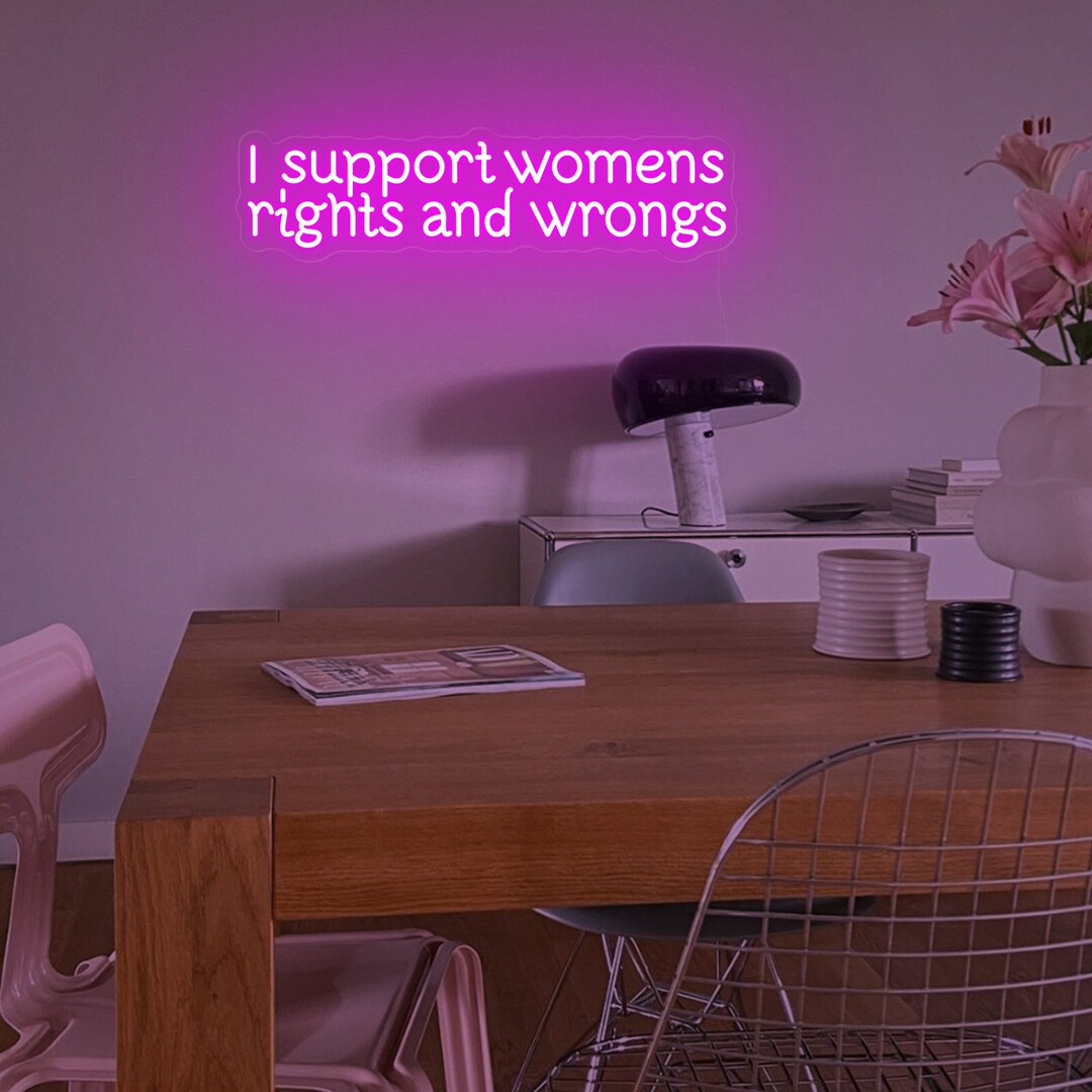 I Support Womens Rights and Wrongs Neon Sign, Custom Neon Sign, Funny ...
