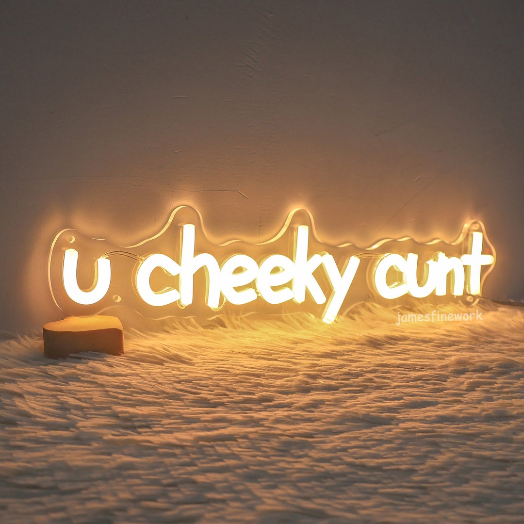 U Cheeky Cunt Neon Sign, Custom Neon Sign, Funny Quote Neon, Slang ...
