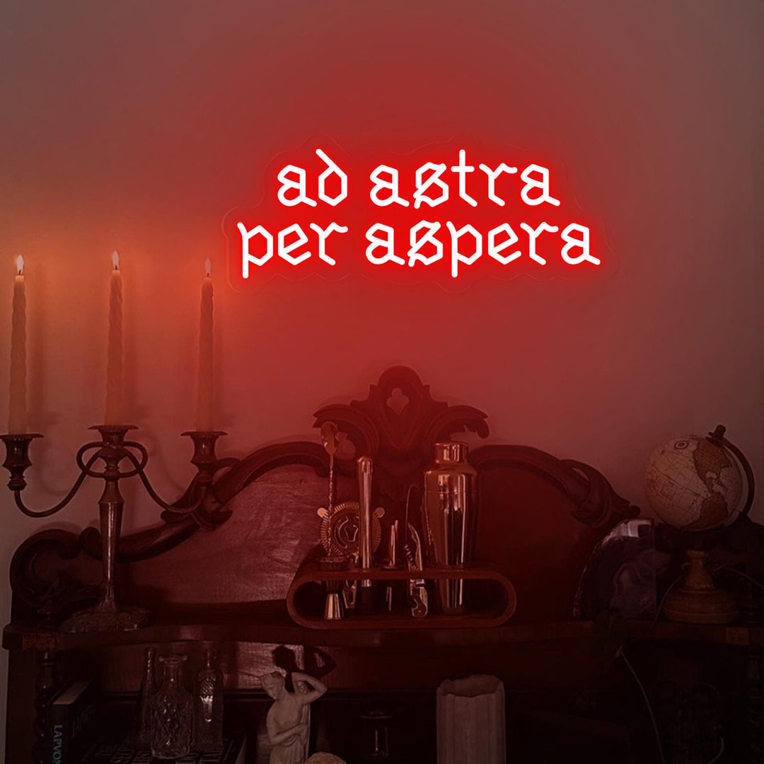 Ad Astra per Aspera Neon Sign, Through Hardships to the Stars Neon ...