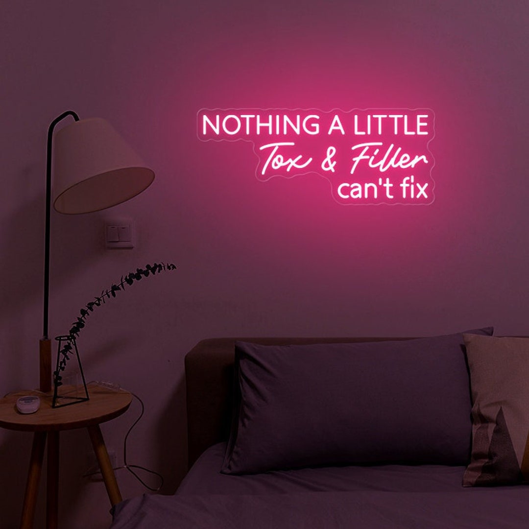 Nothing a Little Tox Filler and Filler Can't Fix Neon Sign,sign for Spa ...