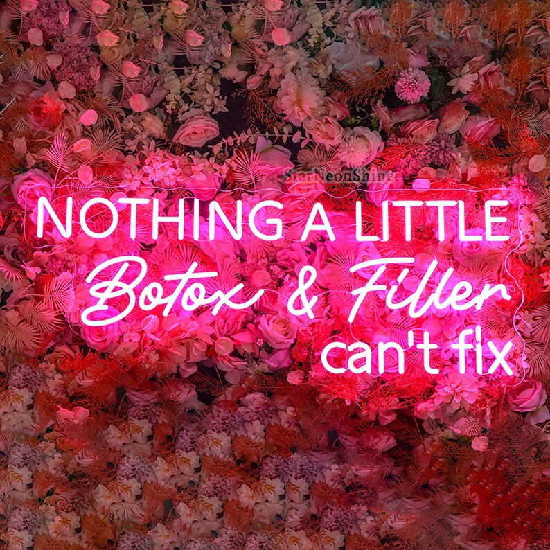 Nothing a Little Botox Filler Can't Fix Neon Sign,botox Art ,sign for ...