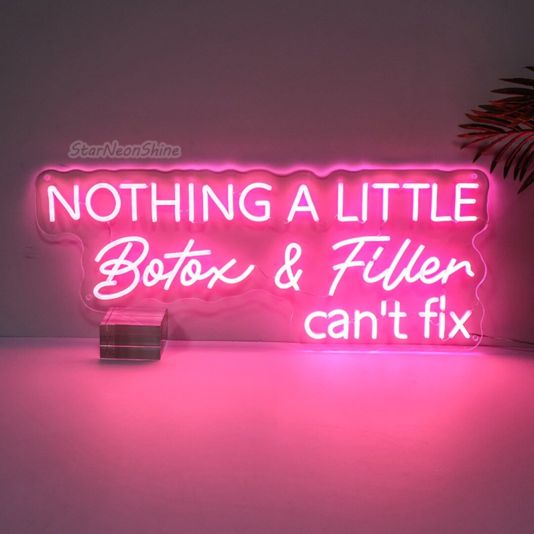 Nothing a Little Botox Filler Can't Fix Neon Sign,botox Art ,sign for ...