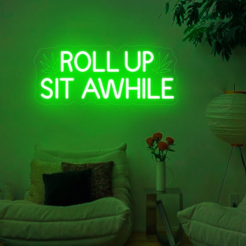 Roll up Sit Awhile Cannabis Neon Sign,420 Weed Sign,marijuana Smoker ...