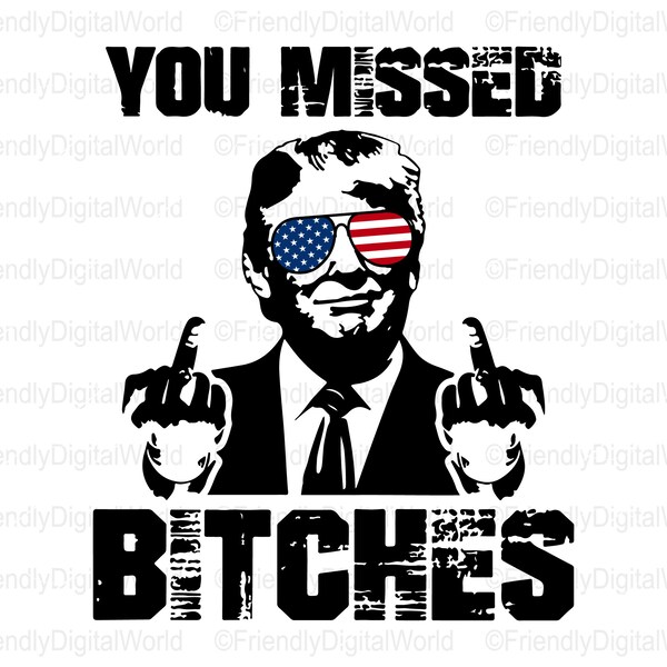 Trump You Missed Bitches Svg - Etsy