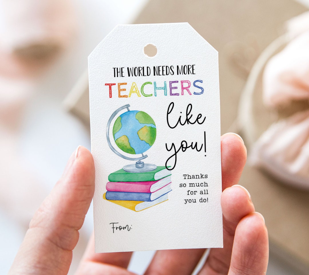 The World Needs More Teachers Like You Appreciation Tag, Printable End ...