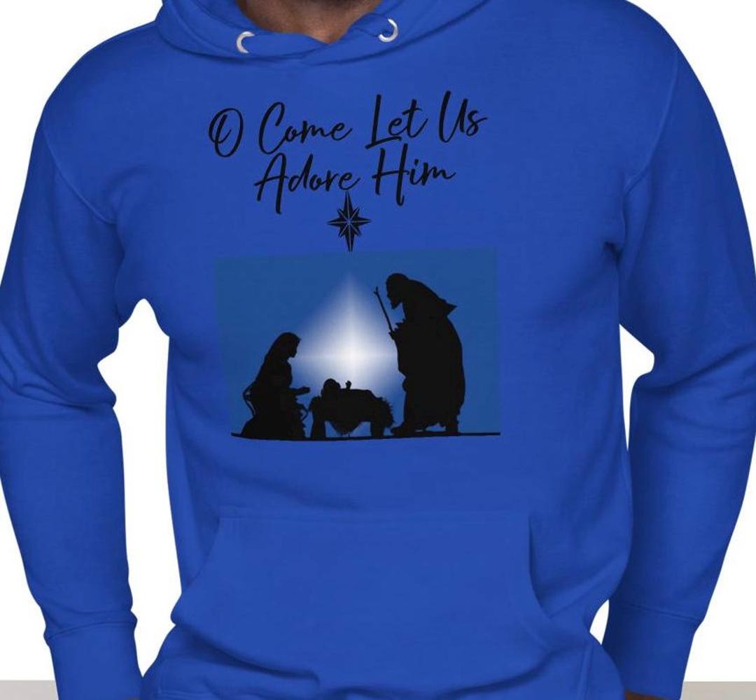 Christmas Adore Him Hoodie, Holiday Hoodie, Jesus Hoodie, Nativity ...