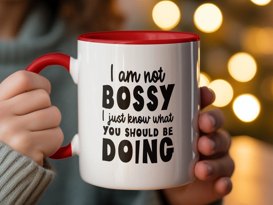 I Am Not Bossy Quote Mug, Funny Office Mug, Inspirational Coffee Cup ...