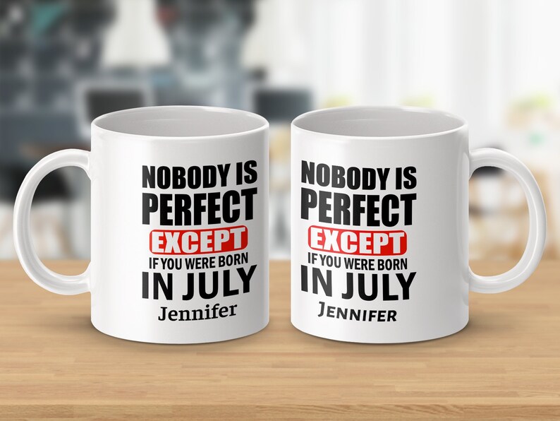 Personalized July Birthday Mug - Nobody is Perfect Except July - Custom ...