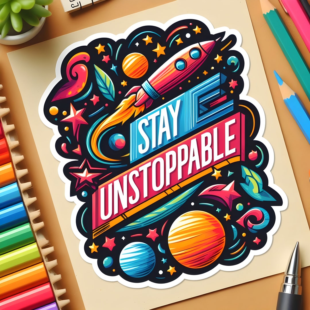 Inspirational Space Sticker Stay Unstoppable Motivational Quote, Rocket ...