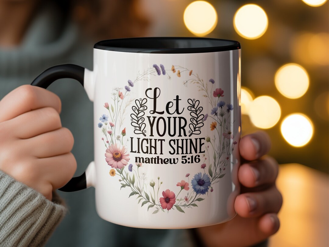 Let Your Light Shine Mug, Floral Inspirational Quote, Matthew 5 16 ...