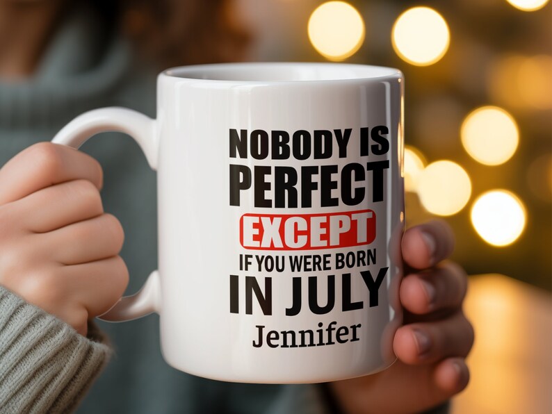 Personalized July Birthday Mug - Nobody is Perfect Except July - Custom ...