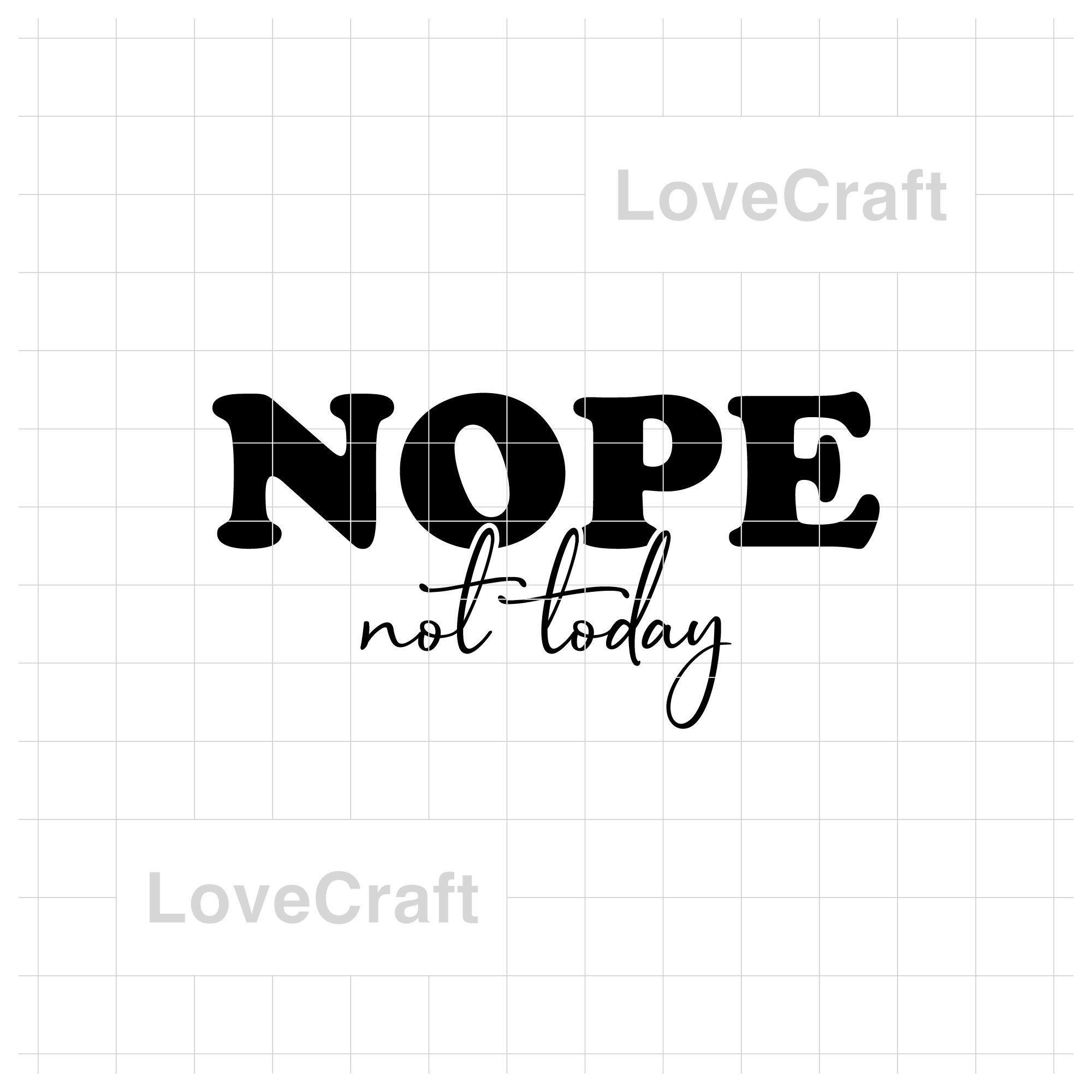Nope Not Today SVG - Instant Digital Download - for Use With Cricut ...