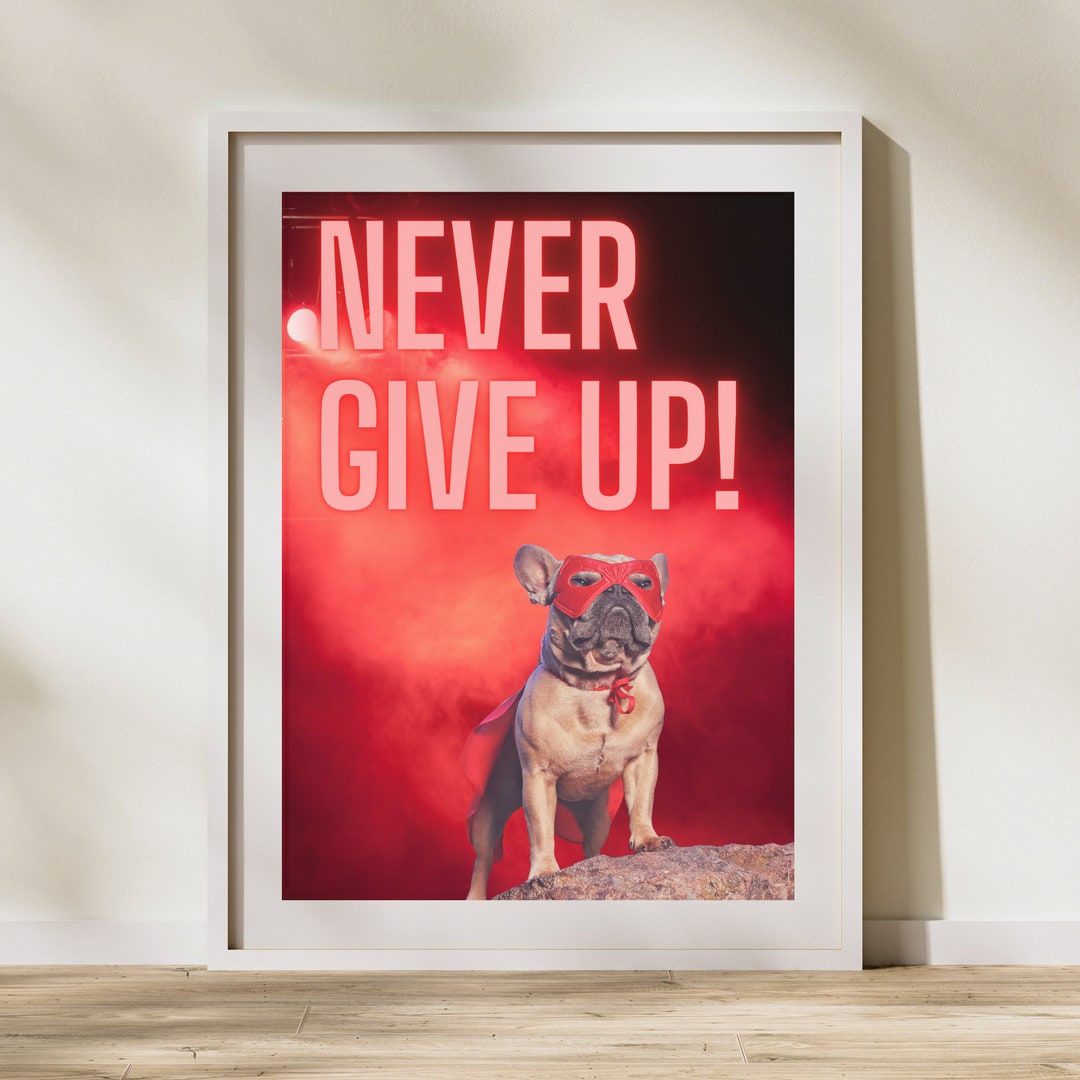 Never Give up Digital Print Hero Dog, Superhero Dog, Inspirational ...