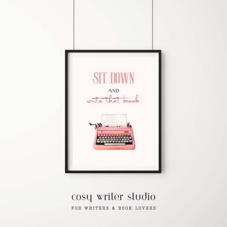 Motivational Poster for Authors | Sit Down and Write That Book | Writer ...
