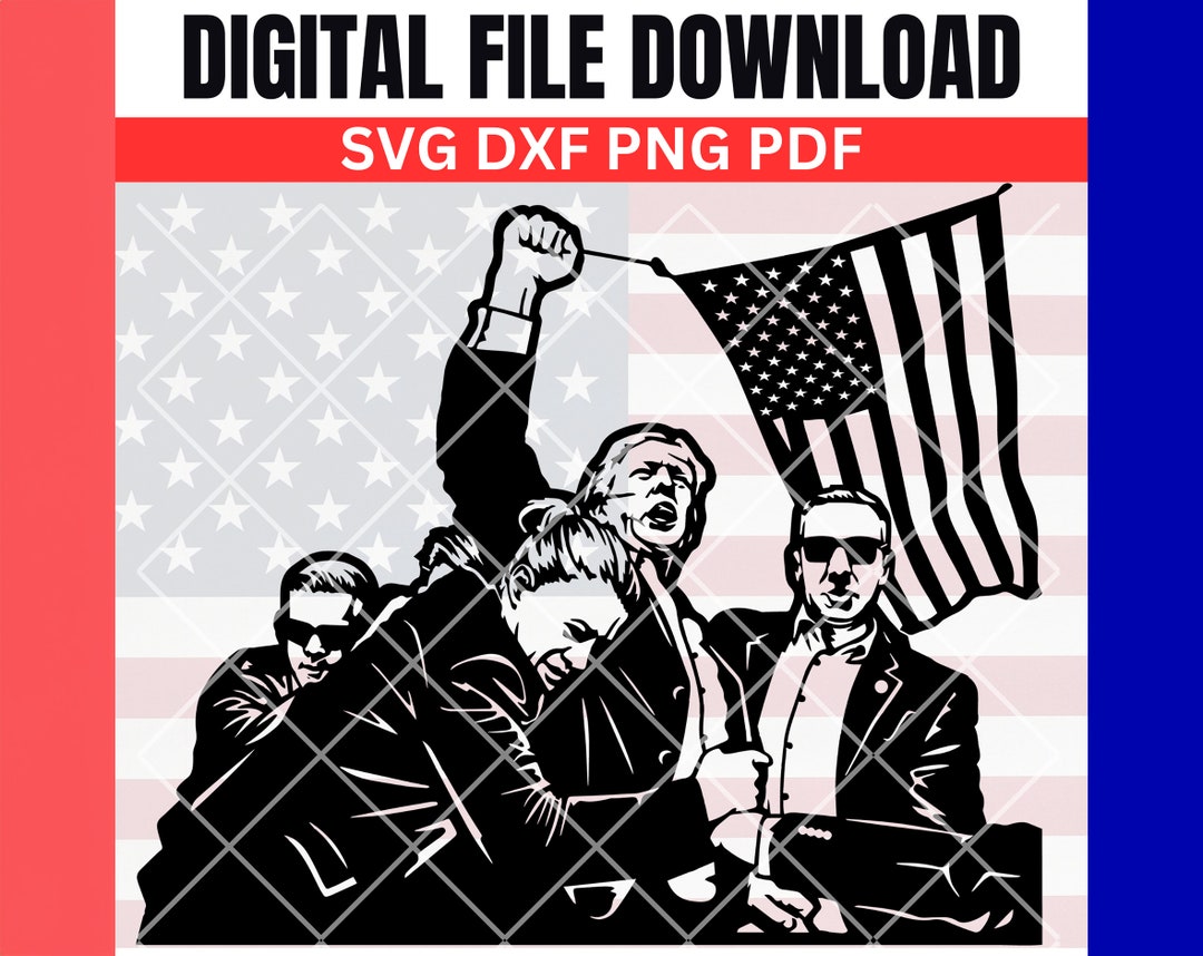 Shoot Trump Fight Election 2024 DXF for Engraving PNG / SVG for Print ...