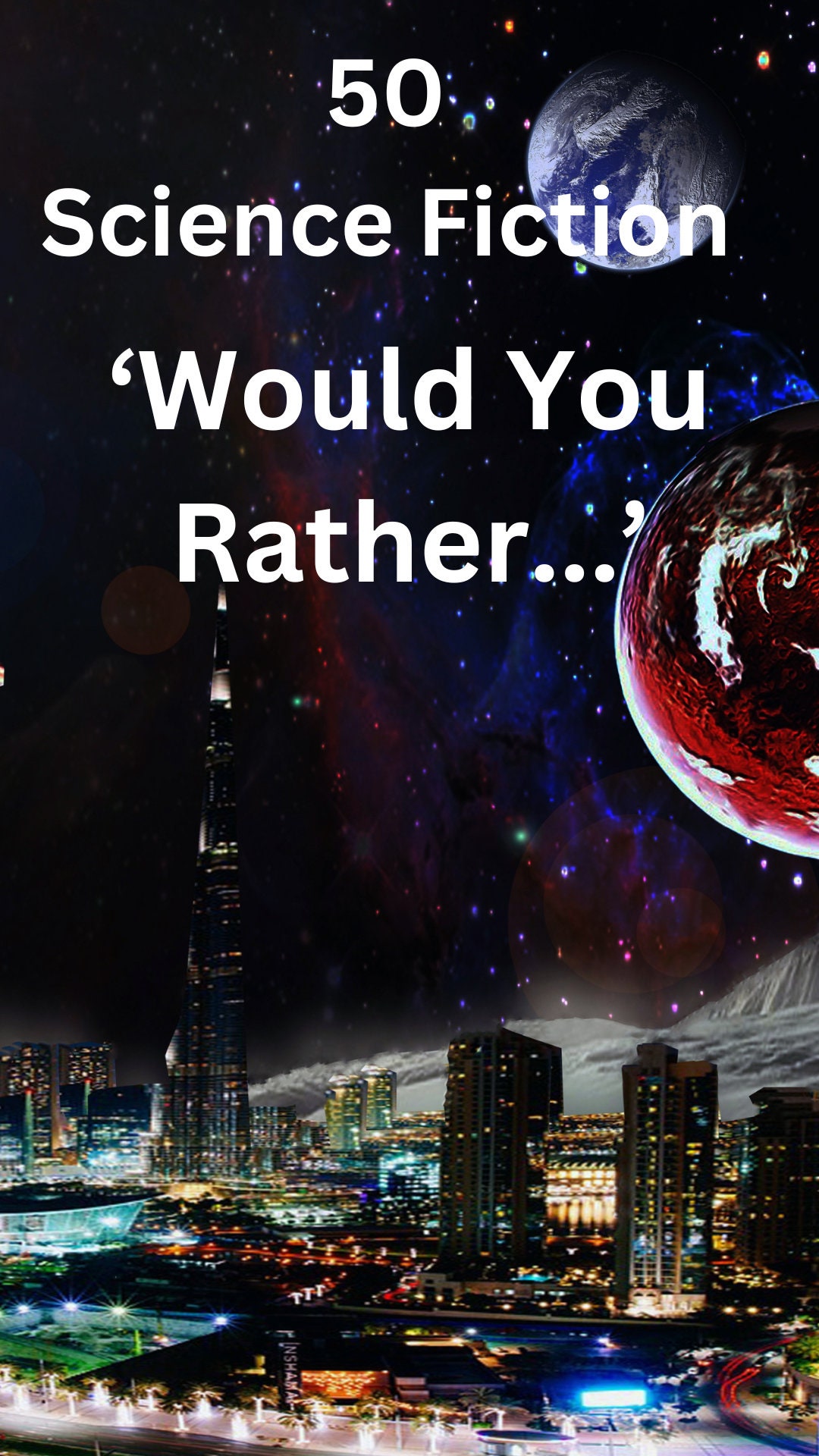 50 Science Fiction 'would You Rather' Questions (sci-fi Fun Questions ...
