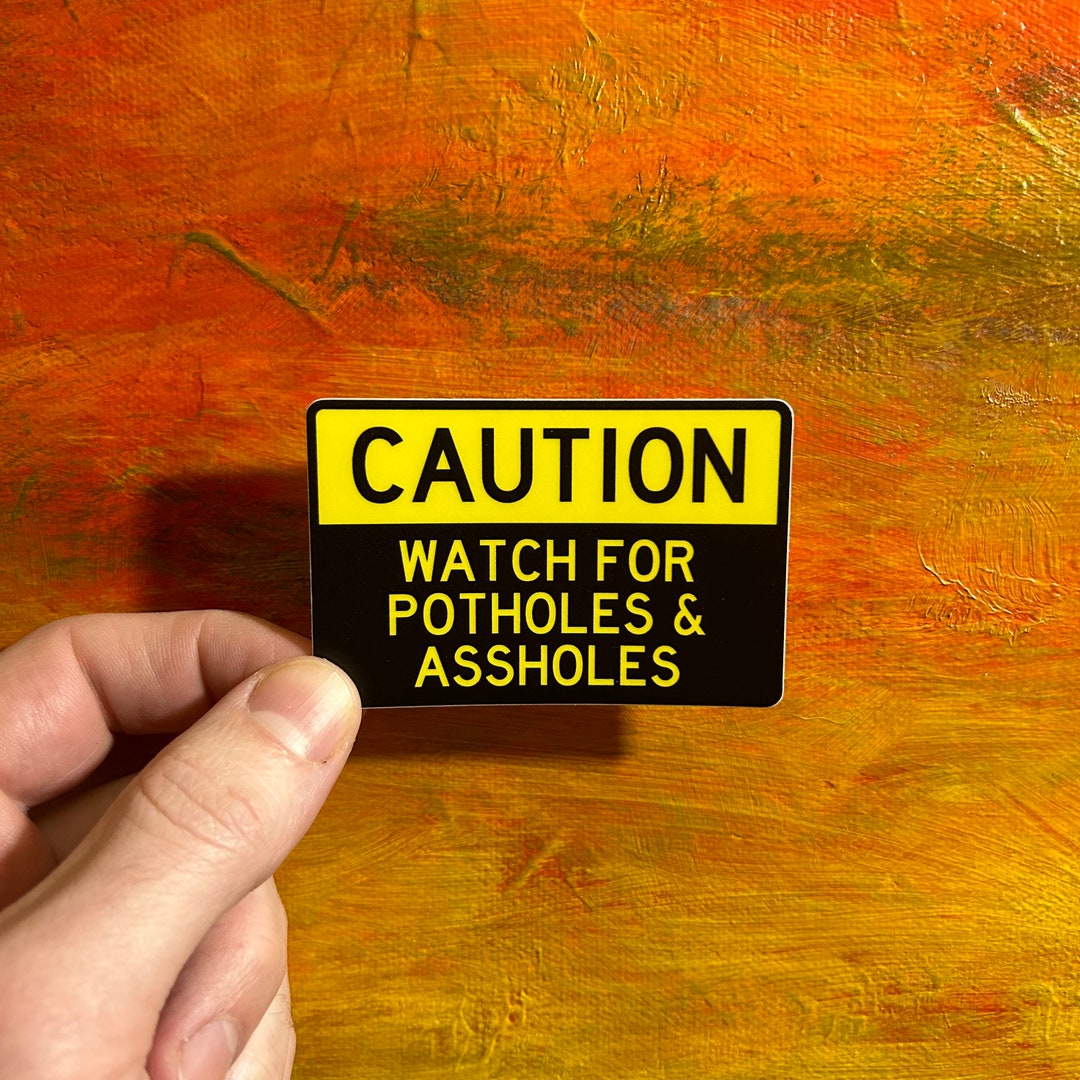 Watch for Potholes & Assholes | Bumper Sticker | Funny Sticker | Car ...