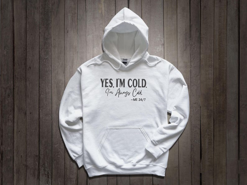 Embroidered Yes I'm Cold Shirt, I'm Always Cold Shirt, I'm Always Cold ...