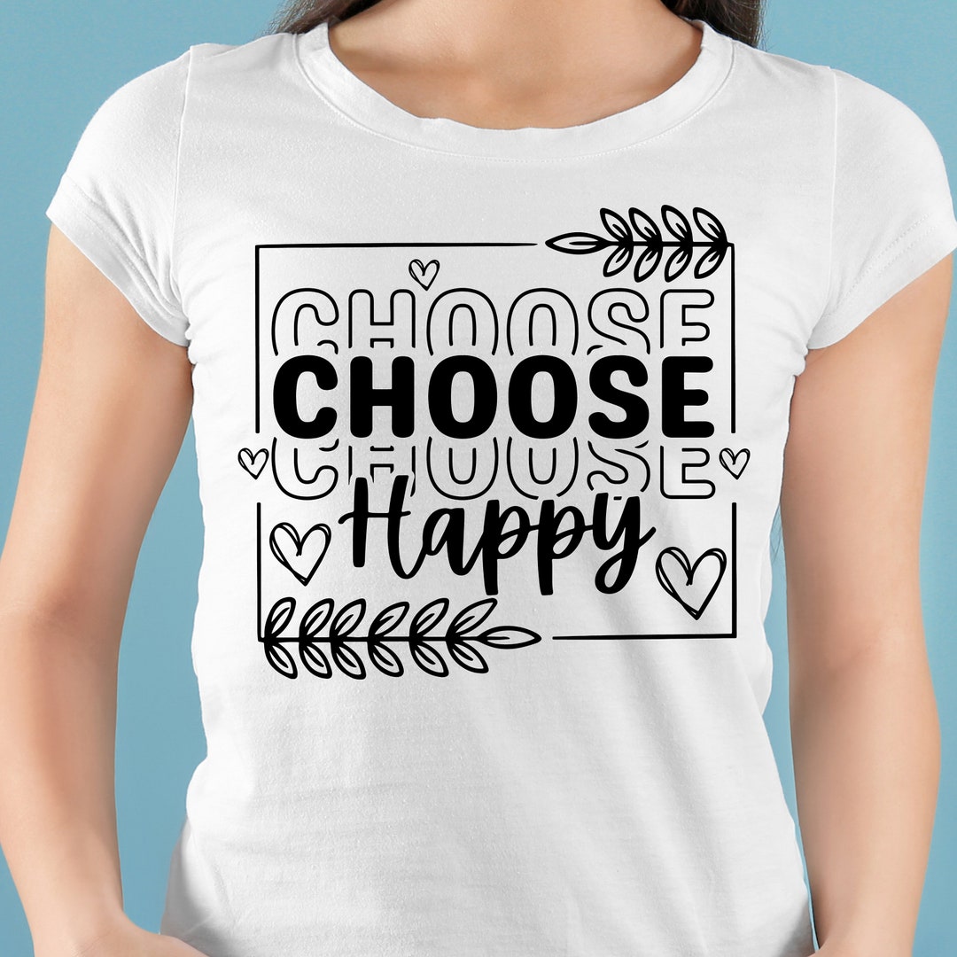 Choose Happy Svg, Happiness Svg, Inspirational Svg, Be Happy Svg, Self ...