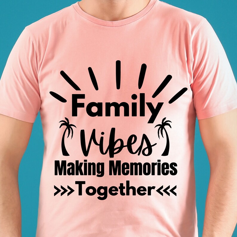 Family Vibes SVG, Family Vacation SVG, Making Memories Together Svg ...