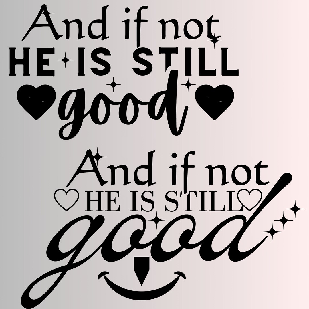 Pak of Two) and If Not He is Still Good Svg, Bible Quote Svg, Scripture ...