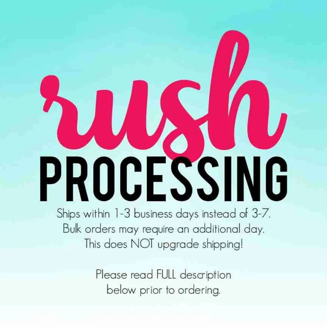 PLEASE READ DESCRIPTION Rush Order Processing Does Not Include Priority or Faster Shipping Time ...