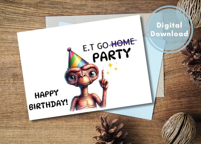 Funny ET Birthday Card Disney Movie Inspired Printable Digital Download ...