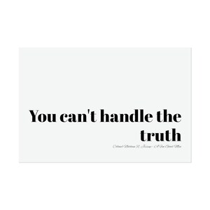 You Can't Handle the Truth-colonel Nathan R. Jessup-a Few Good Men ...