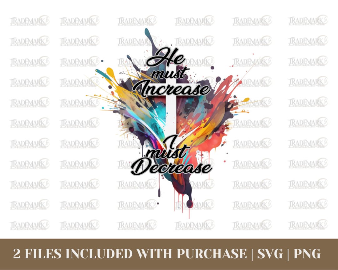He Must Increase I Must Decrease Svg, Png File, Digital Download - Etsy