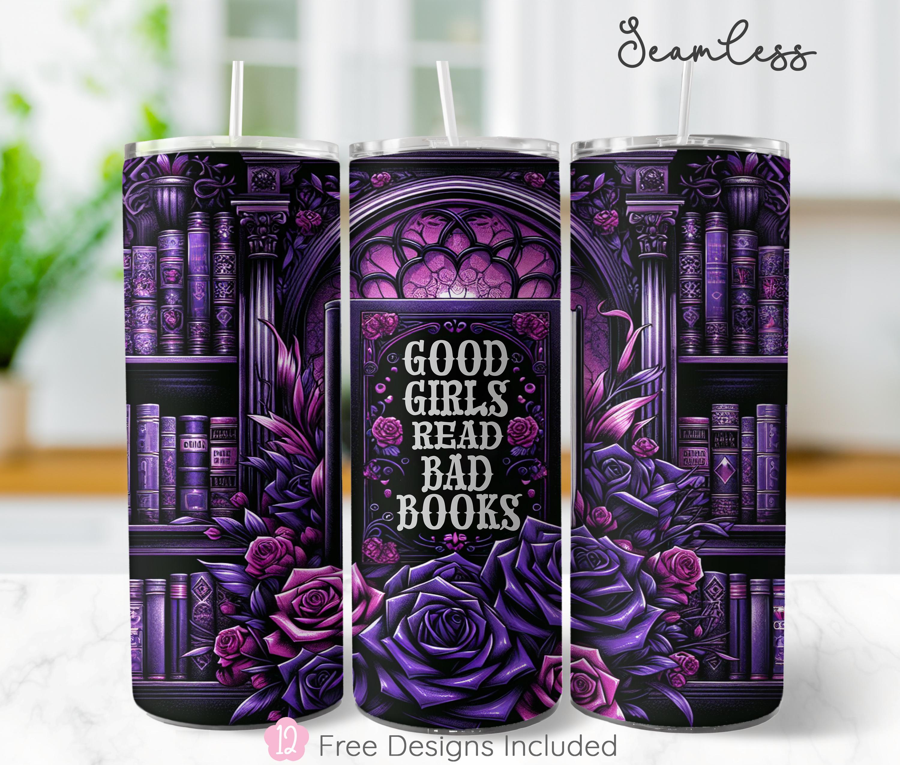 Good Girls Read Bad Books 20oz Tumbler Wrap, Seamless Book Tok ...