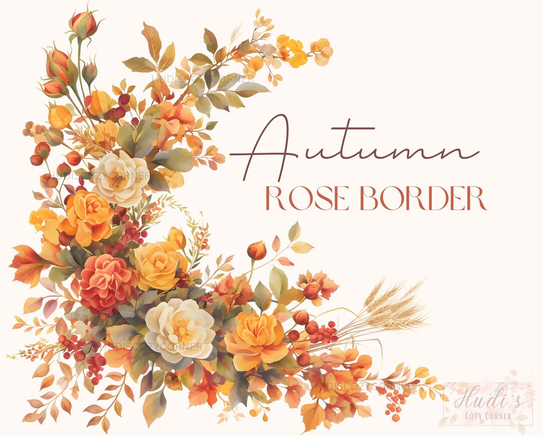 26 Autumn Rose Floral Border Clipart, Soft Watercolor Fall Rose Flower ...