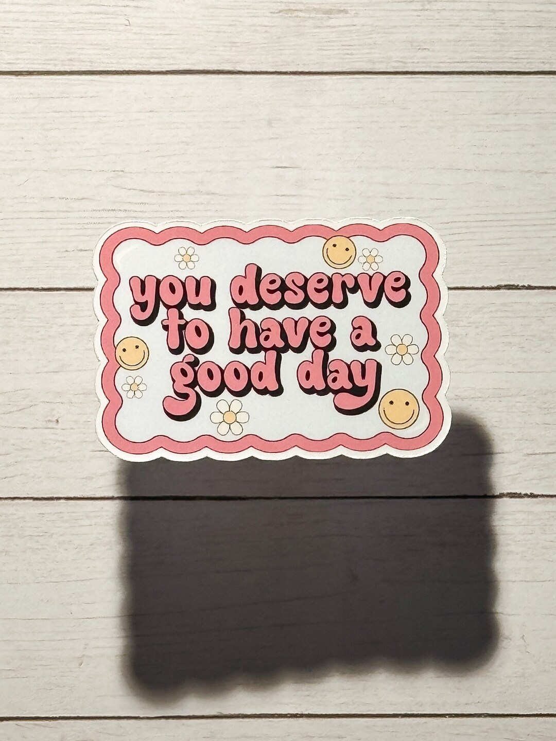 You Deserve to Have A Good Day Sticker - Etsy