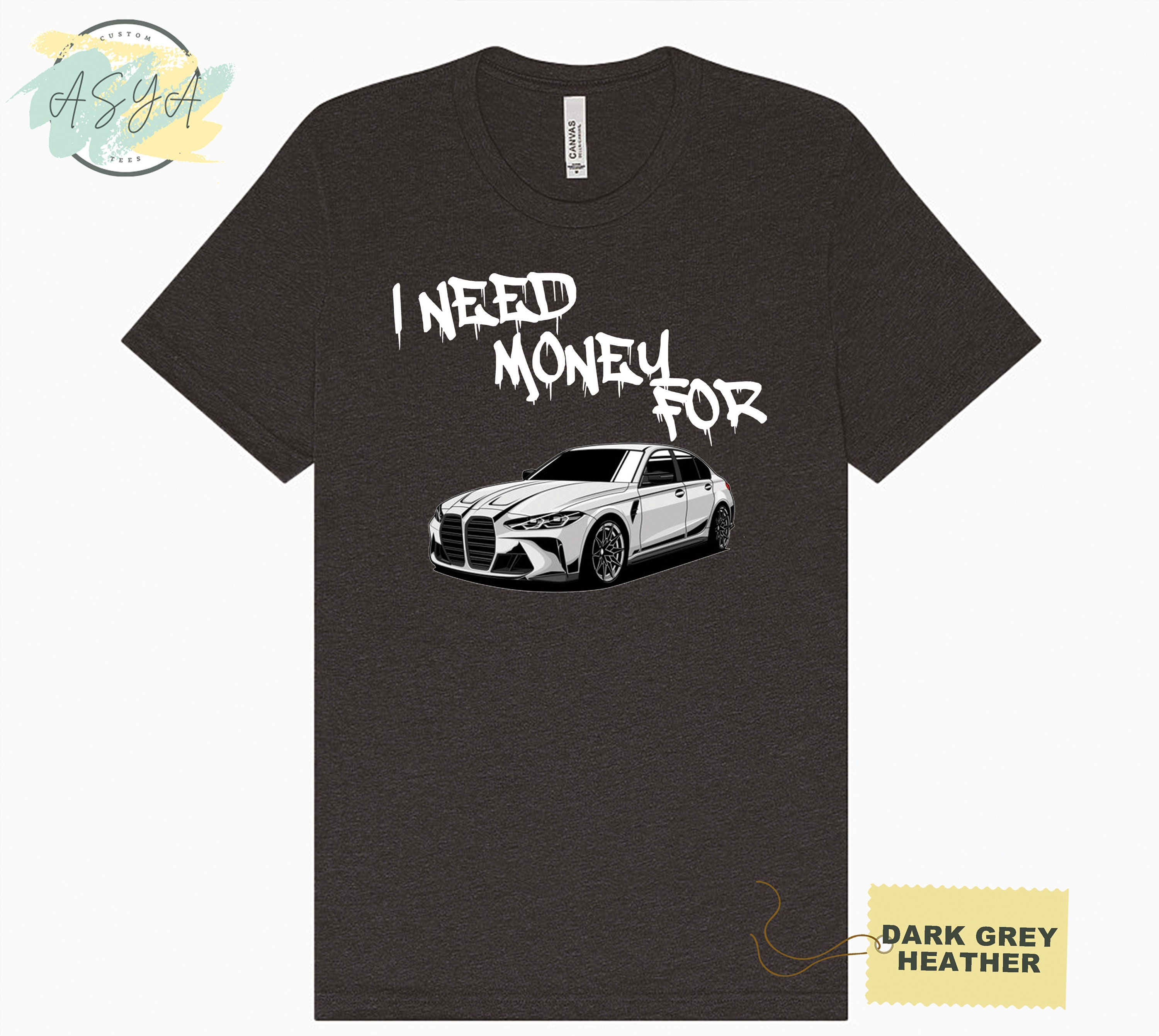 I Need Money for BMW T-shirt: Funny Car Enthusiast Tee - Etsy