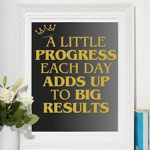 A Little Progress Each Day Adds up to BIG RESULTS, Motivational Quote ...