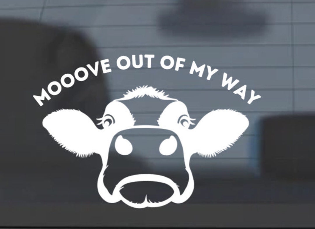 Car Decal Moove Out of My Way - Cow Decal - Bumper Sticker - Moo Moo ...