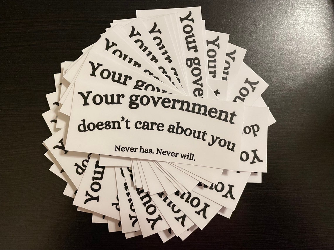 Your Government Doesn't Care About You Waterproof Stickers - Etsy
