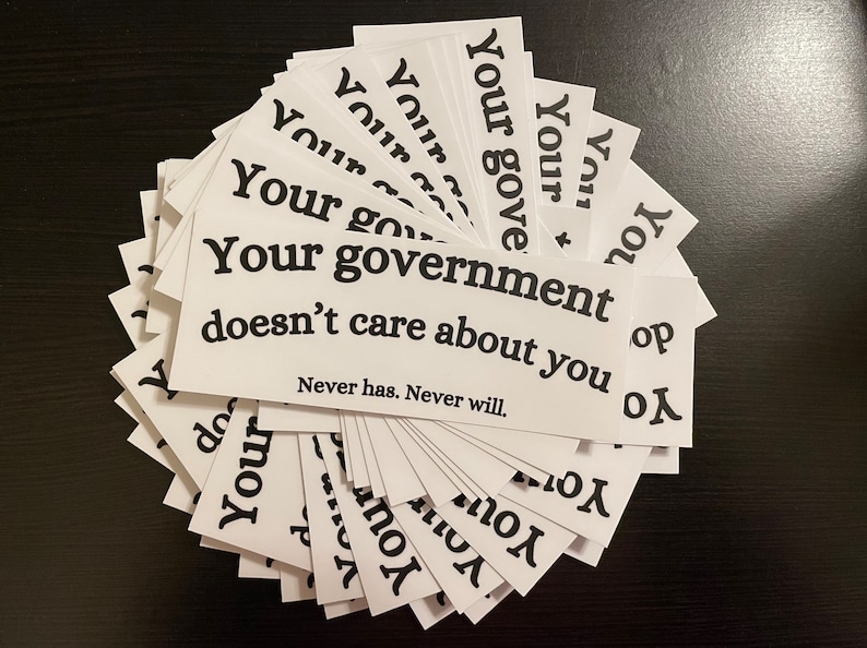 Your Government Doesn't Care About You Waterproof Stickers - Etsy