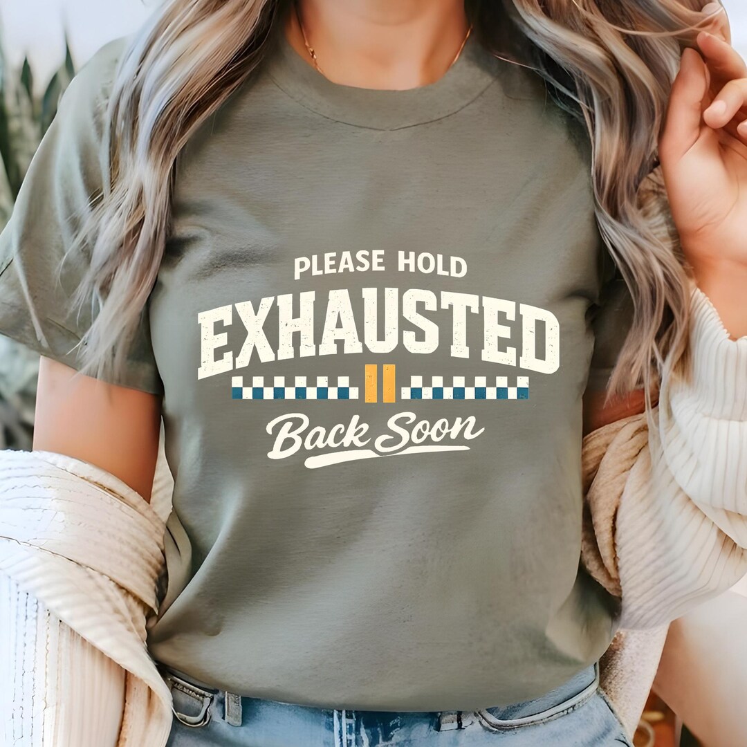Please Hold Exhausted Back Soon SVG PNG | Funny Tired Quote Shirt ...